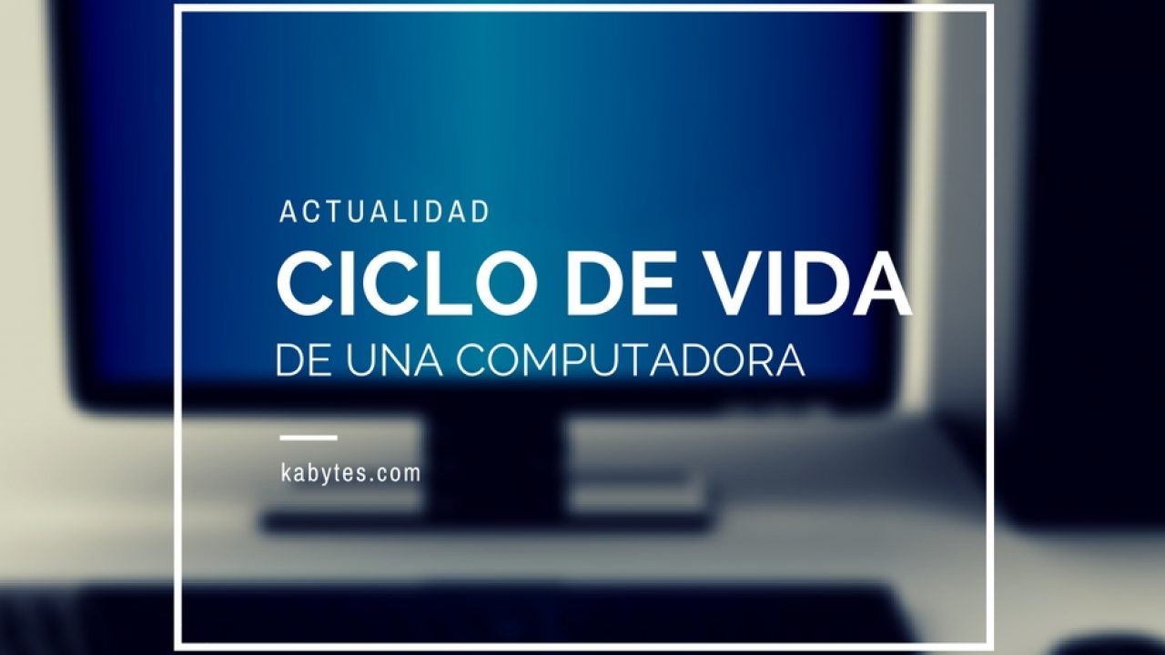 Ciclo De Vida De Una Computadora